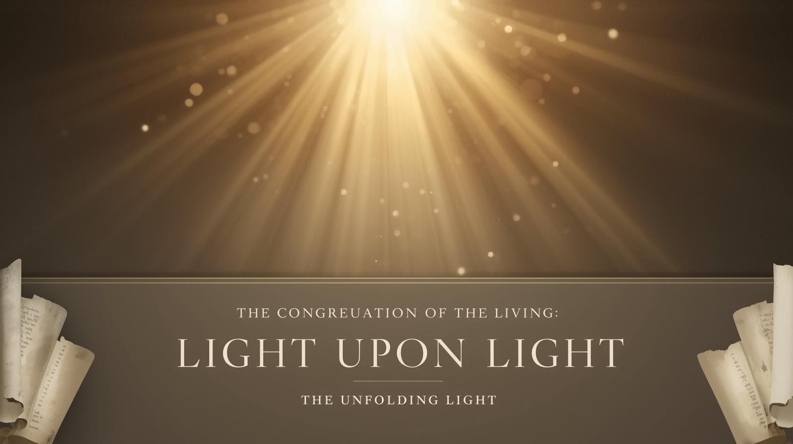Walking in the Congregation of the Living | The Unfolding Light